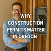 Why Construction Permits Matter in Oregon: What Homeowners Need to Know